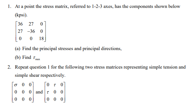 Solved 1. At a point the stress matrix, referred to 1-2-3 | Chegg.com