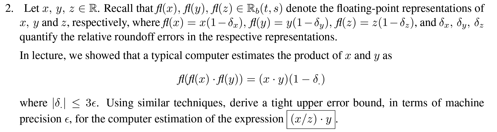 Solved 2. Let x,y,z∈R. Recall that f(x),fl(y),fl(z)∈Rb(t,s) | Chegg.com