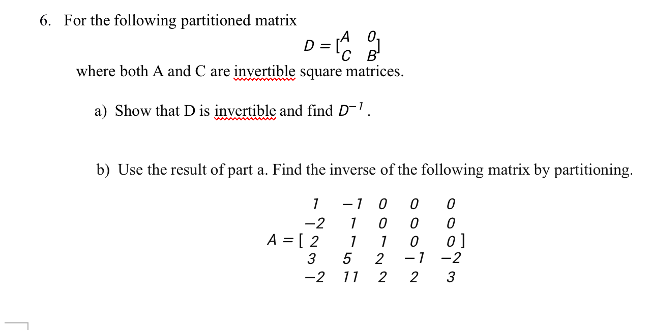Solved 6. For the following partitioned matrix D = A с where | Chegg.com