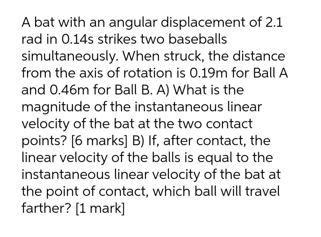 Solved A bat with an angular displacement of 2.1 rad in | Chegg.com