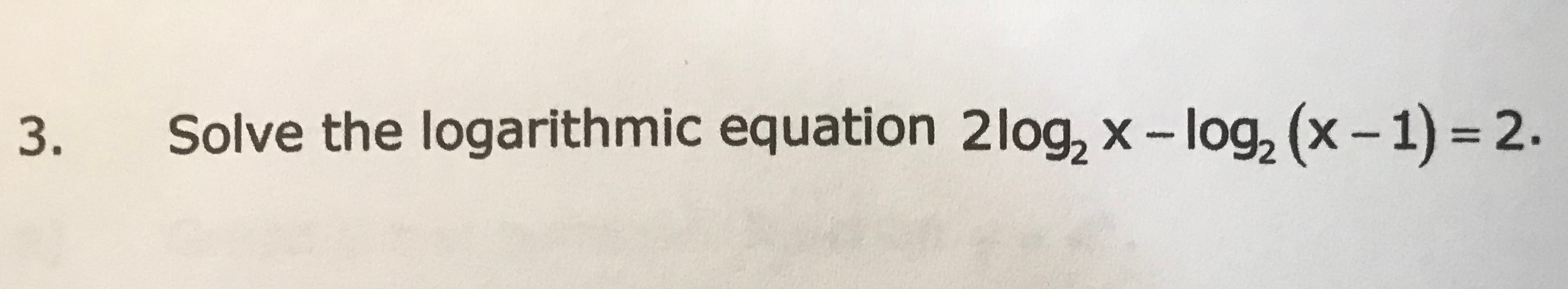 Solved 3. Solve the logarithmic equation 2log, x-log, (x - | Chegg.com