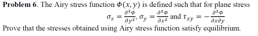 Solved Problem 6. The Airy stress function *(x,y) is defined | Chegg.com