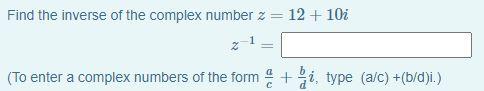 Solved Find the inverse of the complex number z = 12 + 101 Z | Chegg.com