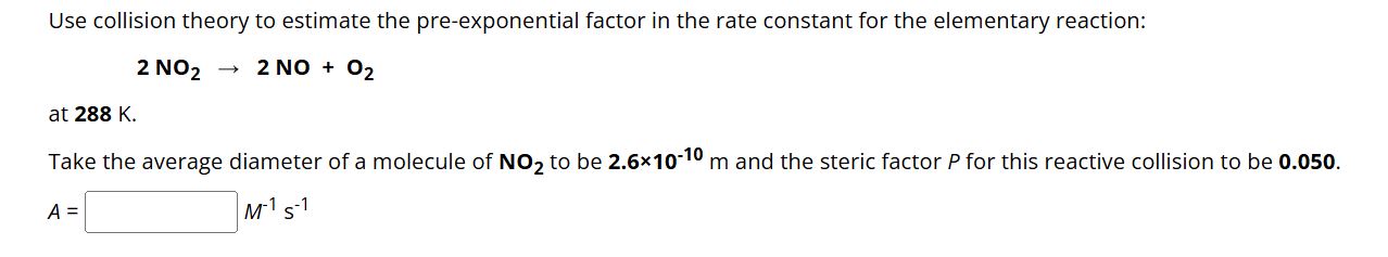Use collision theory to ﻿estimate the pre-exponential | Chegg.com