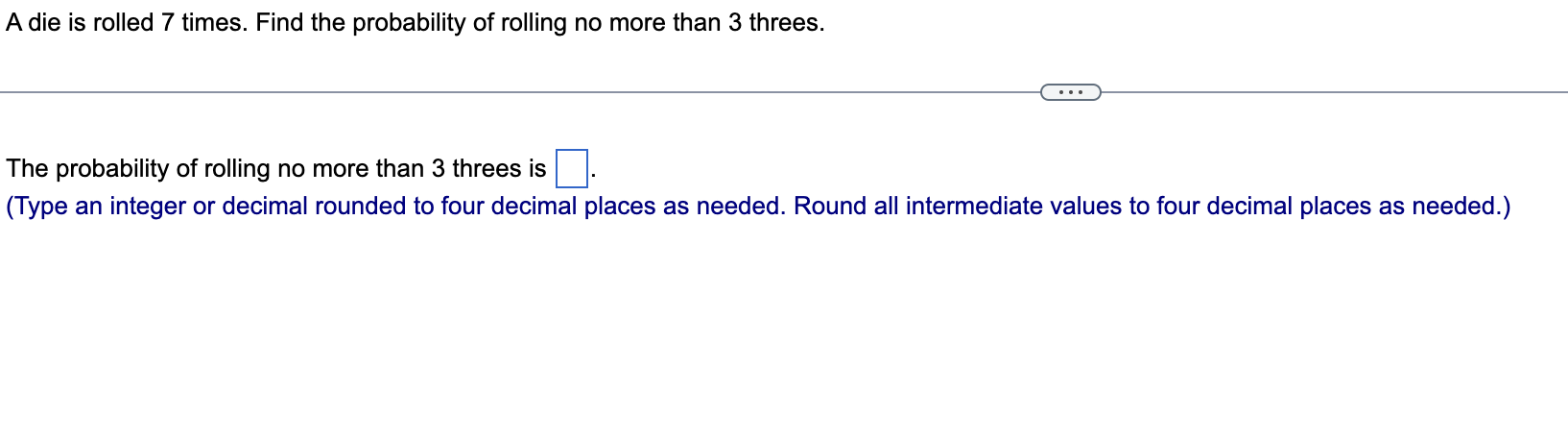 Solved A die is rolled 7 times. Find the probability of | Chegg.com