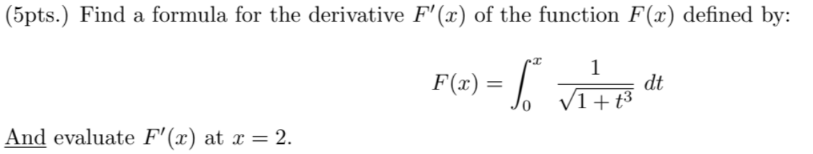 Solved Find a formula for the derivative F prime(x) of the | Chegg.com