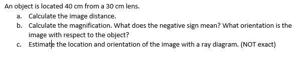 Solved An object is located 40 cm from a 30 cm lens. a. | Chegg.com