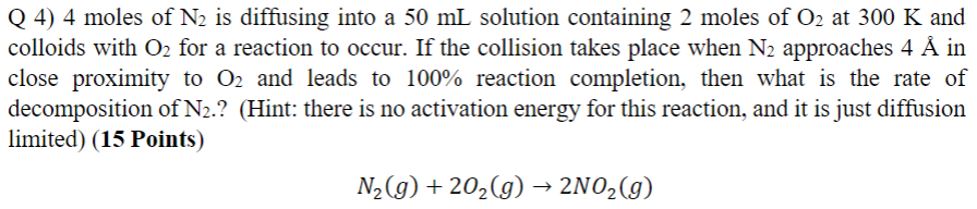 Solved Q 4) 4 moles of N2 is diffusing into a 50 mL solution | Chegg.com