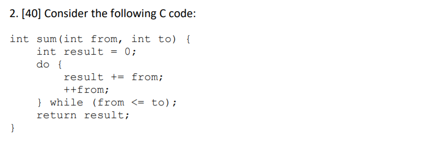 2. [40] Consider the following C code: int sum (int | Chegg.com
