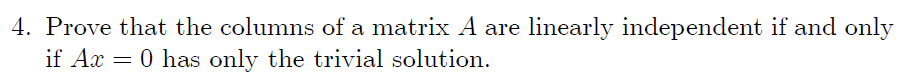 Solved 4. Prove that the columns of a matrix A are linearly | Chegg.com