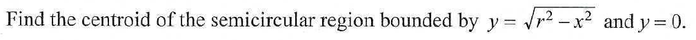 Solved Find the centroid of the semicircular region bounded | Chegg.com