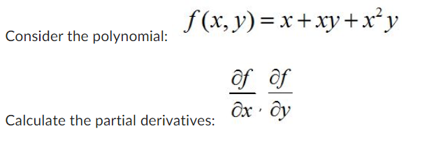 Solved Consider the polynomial: f(x,y)=x+xy+x2y Calculate | Chegg.com