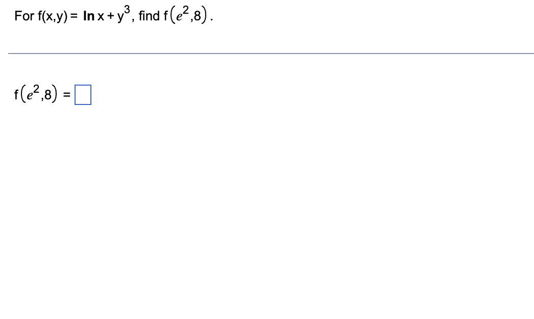 Solved For f(x,y)=lnx+y3 f(e2,8)= | Chegg.com