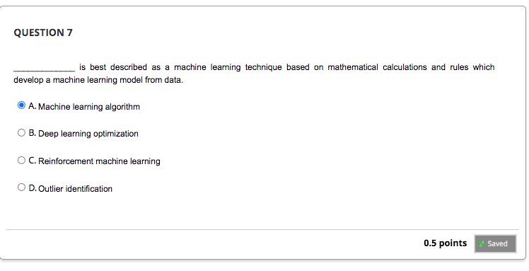 Solved QUESTION 7 is best described as a machine learning | Chegg.com