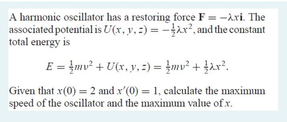 Solved A harmonic oscillator has a restoring force F=−λxi. | Chegg.com