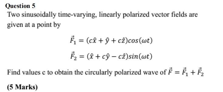 Solved = Question 5 Two sinusoidally time-varying, linearly | Chegg.com