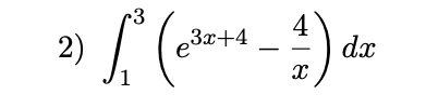 Solved ∫13(e3x+4-4x)dx ﻿ Determine, simplifying when able, | Chegg.com