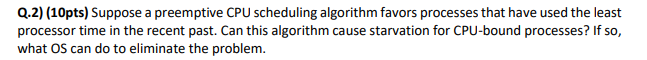 Solved Q.2) (10pts) Suppose a preemptive CPU scheduling | Chegg.com