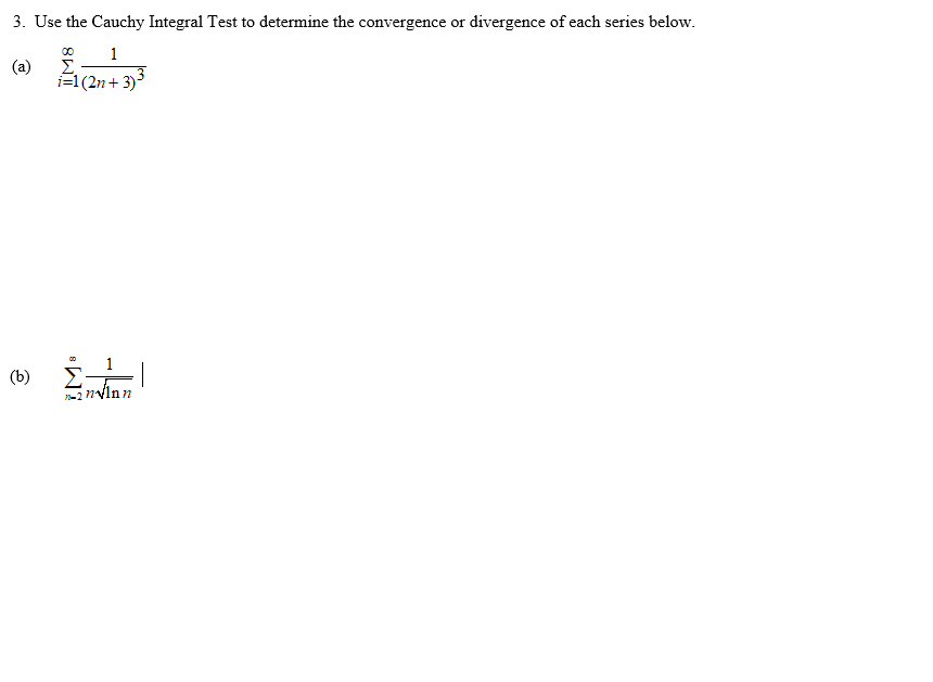Solved 3. Use the Cauchy Integral Test to determine the | Chegg.com
