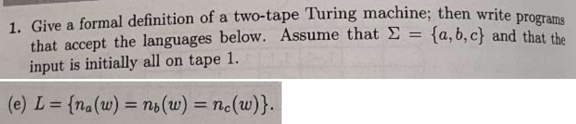 Solved 1. Give a formal definition of a two-tape Turing | Chegg.com