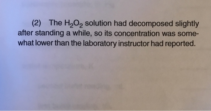 Solved (2) The H202 solution had decomposed slightly after | Chegg.com
