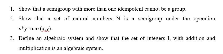 Solved 1. Show that a semigroup with more than one | Chegg.com