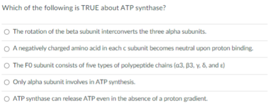 Solved Which of the following is TRUE about ATP synthase? | Chegg.com