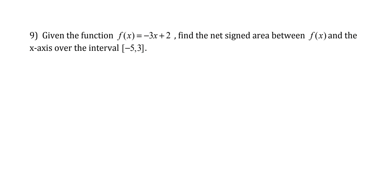 Solved 9) Given the function f(x)=−3x+2, find the net signed | Chegg.com