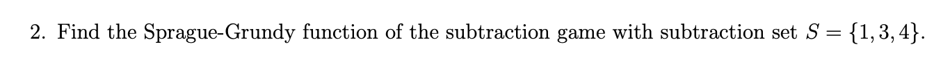 Solved 2. Find the Sprague-Grundy function of the | Chegg.com