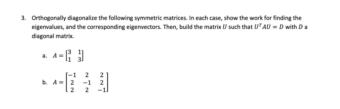 Solved 3. Orthogonally diagonalize the following symmetric | Chegg.com