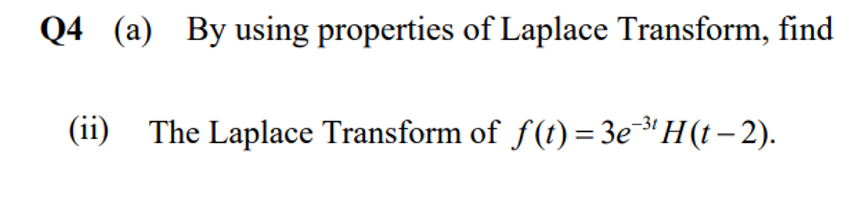 Solved Q4 (a) By using properties of Laplace Transform, find | Chegg.com