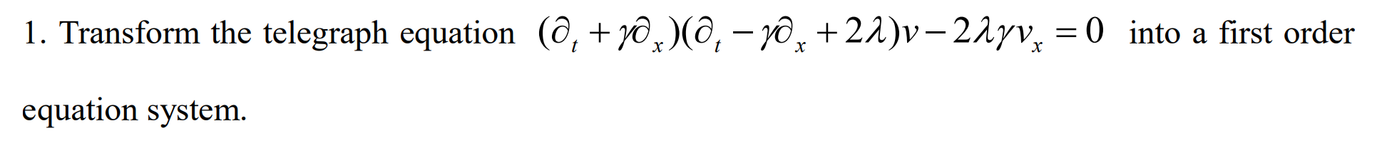 Solved 1. Transform the telegraph equation (@, + jõx)(@, − | Chegg.com