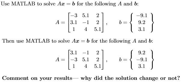 Solved Use MATLAB to solve Ax-b for the following A and b: | Chegg.com