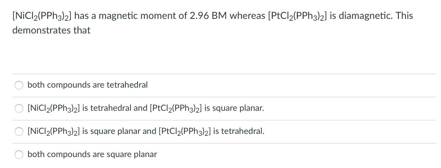 Solved [NiCl2(PPh3)2] has a magnetic moment of 2.96 BM | Chegg.com