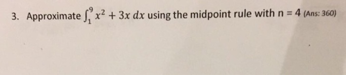 Solved Approximate integral^9_1 x^2 + 3x dx using the | Chegg.com