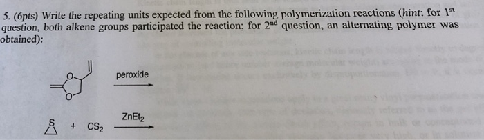 Solved 5. (6pts) Write the repeating units expected from the | Chegg.com Solved 5. (6pts) Write the repeating units expected from the | Chegg.com
