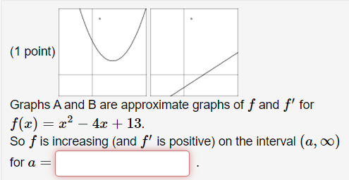 Solved (1 point) Graphs A and B are approximate graphs of f | Chegg.com