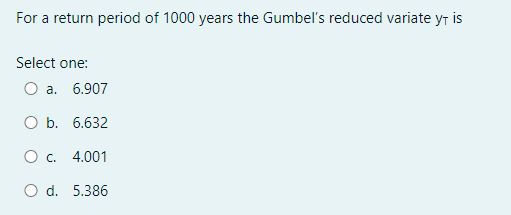 Solved For a return period of 1000 years the Gumbel's | Chegg.com