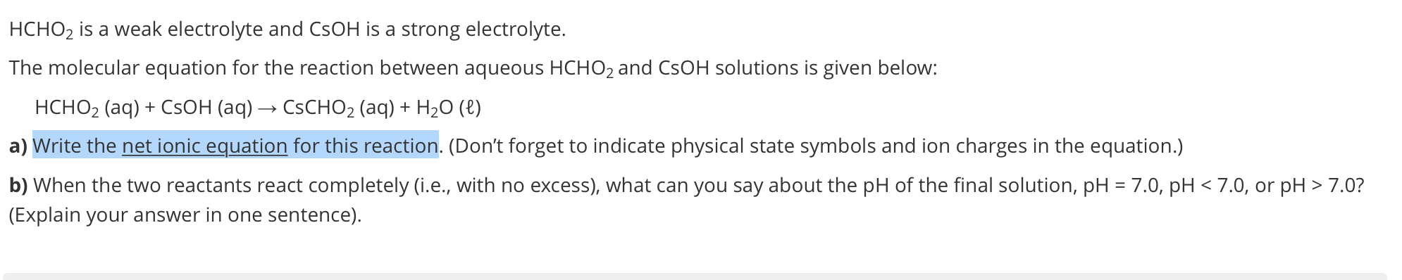 Solved + HCHO2 is a weak electrolyte and CSOH is a strong | Chegg.com