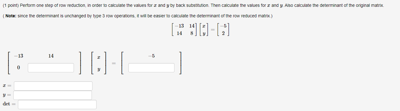 Solved (1 point) Perform one step of row reduction, in order | Chegg.com