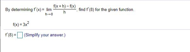 Solved By determining f'(x) = lim f(x+h)-f(x) find f'(8) for | Chegg.com