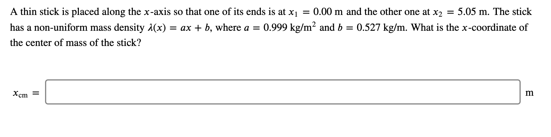 Solved A thin stick is placed along the x-axis so that one | Chegg.com