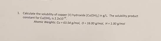 Solved Calculate the solubility of copper (II) hydroxide | Chegg.com