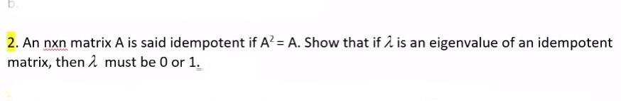 Solved b 2. An nxn matrix A is said idempotent if A? = A. | Chegg.com