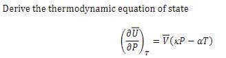 Solved Derive the thermodynamic equation of state OU = | Chegg.com