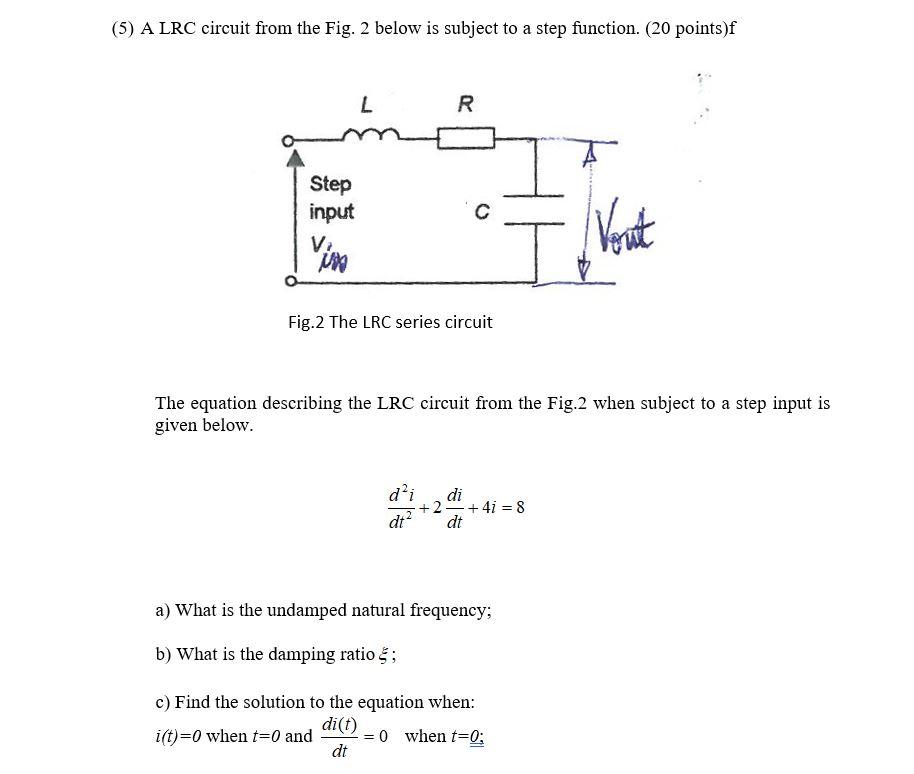 Solved (5) A LRC circuit from the Fig. 2 below is subject to | Chegg.com