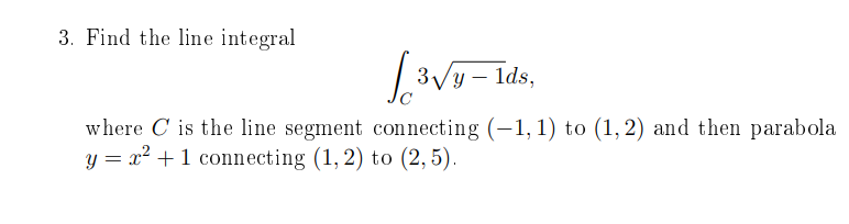 Solved Find the line integral∫C﻿3y-12ds,where C ﻿is the line | Chegg.com