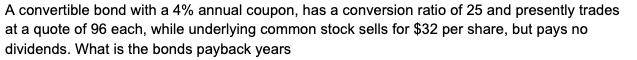 Solved A convertible bond with a 4% annual coupon, has a | Chegg.com