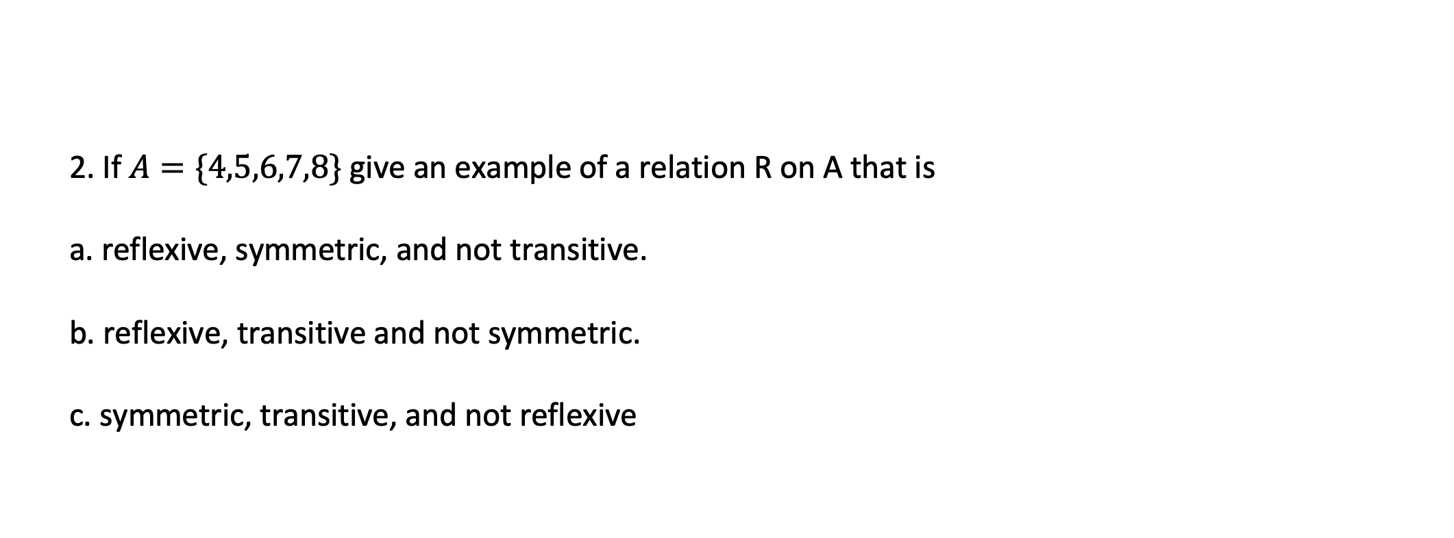 Solved 2. If A = {4,5,6,7,8} give an example of a relation R | Chegg.com