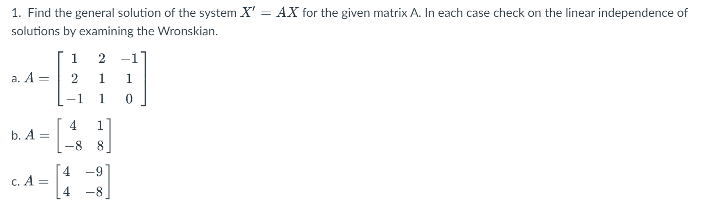 Solved Find the general solution of the system X^(')=AX for | Chegg.com